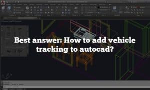 Best answer: How to add vehicle tracking to autocad?