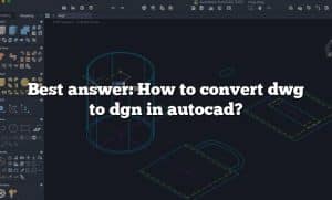 Best answer: How to convert dwg to dgn in autocad?