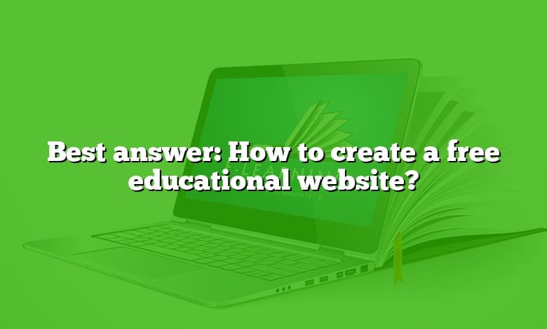 Best answer: How to create a free educational website?