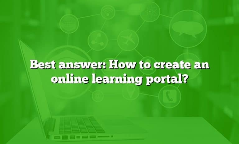 Best answer: How to create an online learning portal?