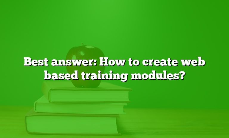 Best answer: How to create web based training modules?