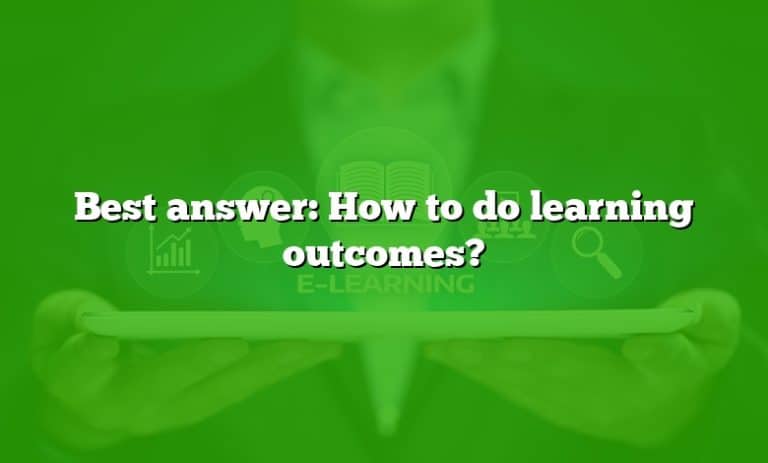 Best answer: How to do learning outcomes?