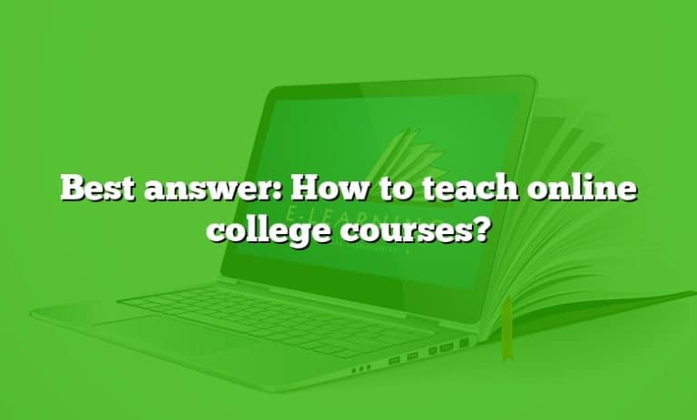 Best answer: How to teach online college courses?