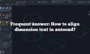 Frequent answer: How to align dimension text in autocad?