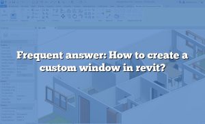 Frequent answer: How to create a custom window in revit?