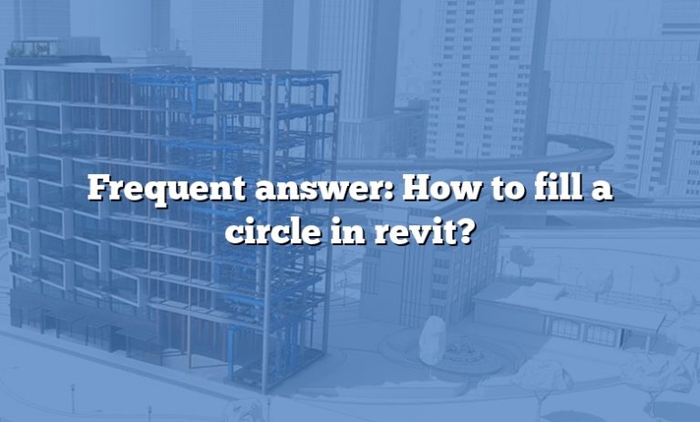Frequent answer: How to fill a circle in revit?