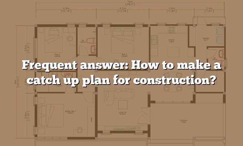 Frequent answer: How to make a catch up plan for construction?