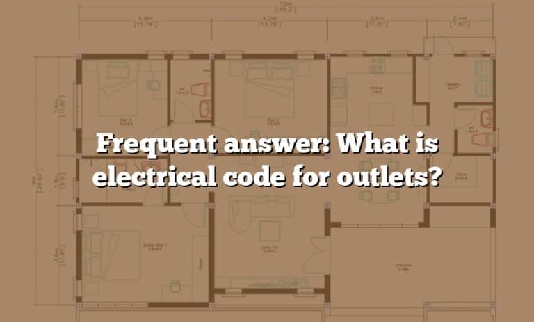 Frequent answer: What is electrical code for outlets?