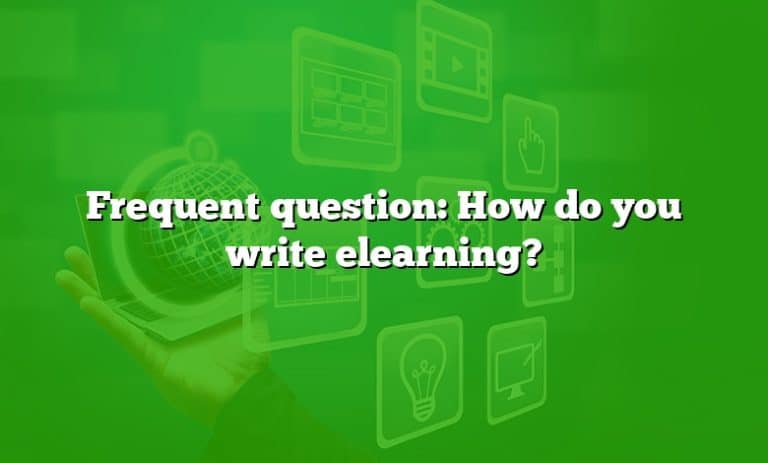 Frequent question: How do you write elearning?