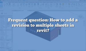 Frequent question: How to add a revision to multiple sheets in revit?