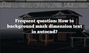 Frequent question: How to background mask dimension text in autocad?