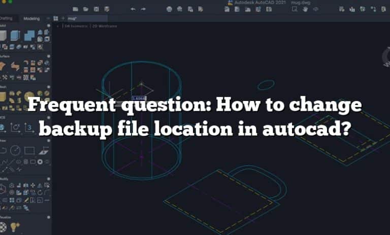 Frequent question: How to change backup file location in autocad?