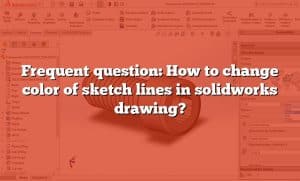 Frequent question: How to change color of sketch lines in solidworks ...