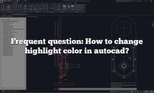 Frequent question: How to change highlight color in autocad?