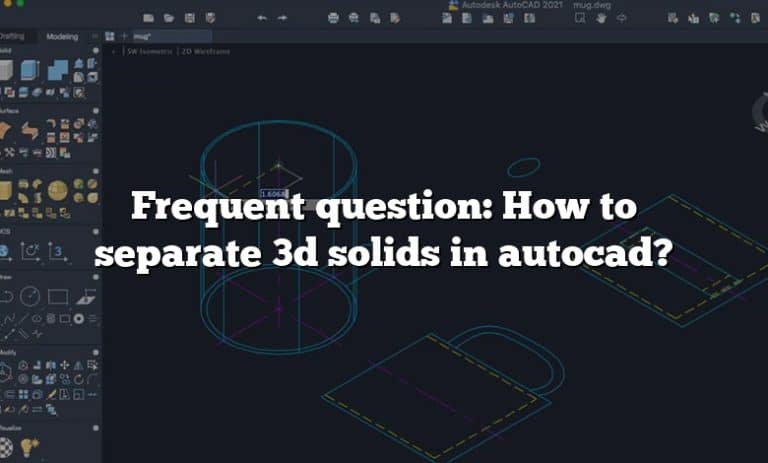 Frequent question: How to separate 3d solids in autocad?