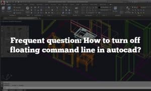 Frequent question: How to turn off floating command line in autocad?