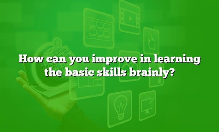 How can you improve in learning the basic skills brainly?