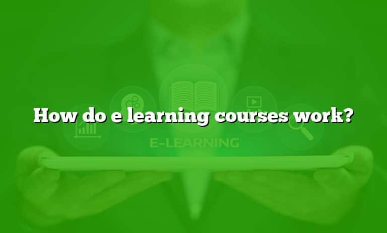 How do e learning courses work?