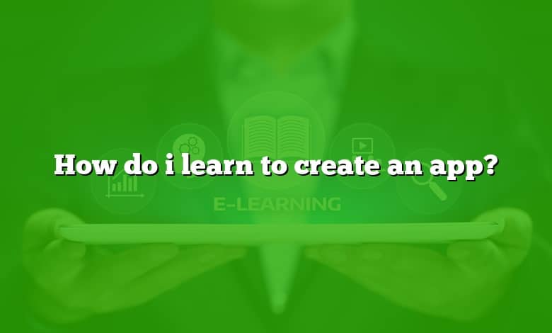 How do i learn to create an app?