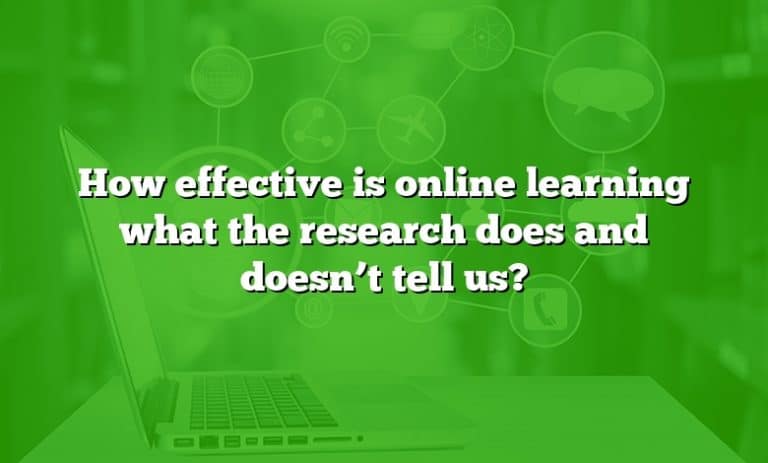 How effective is online learning what the research does and doesn't ...