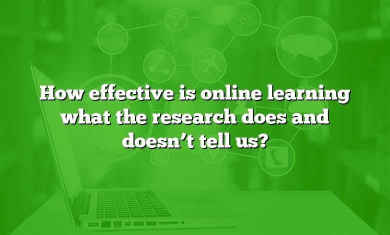How effective is online learning what the research does and doesn't ...