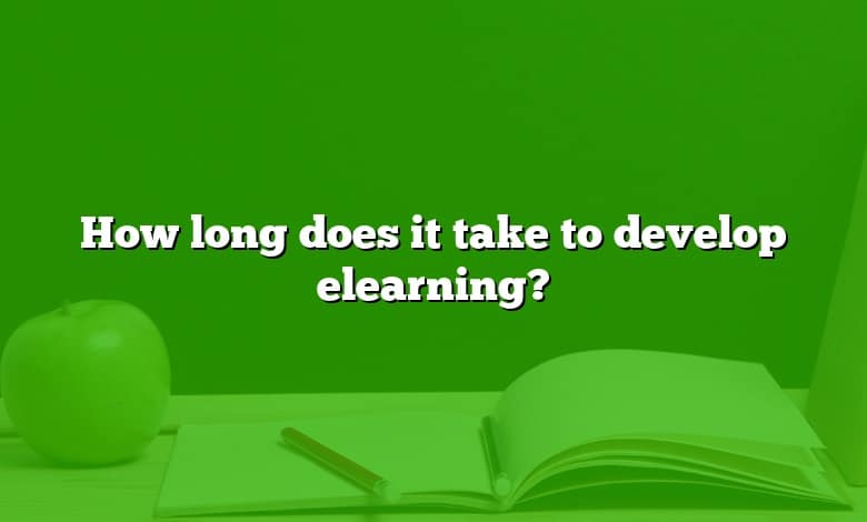 How long does it take to develop elearning?