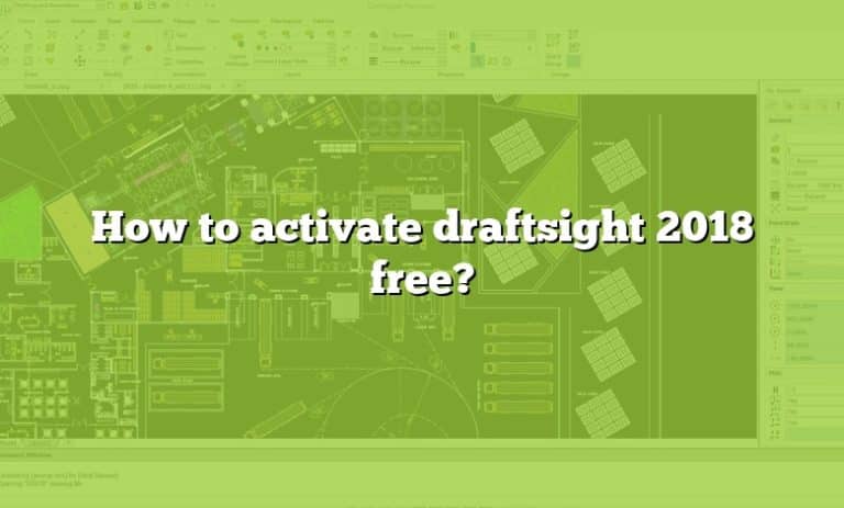 How to activate draftsight 2018 free?