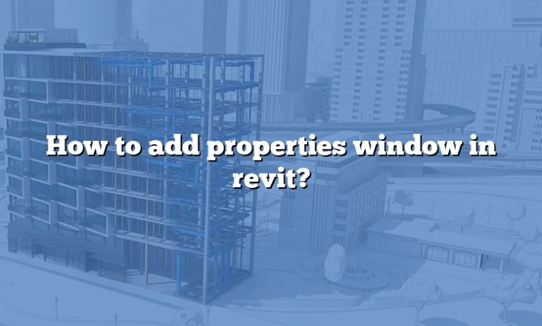 How to add properties window in revit?