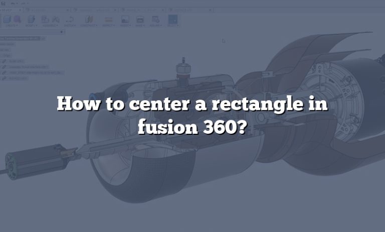 How to center a rectangle in fusion 360?