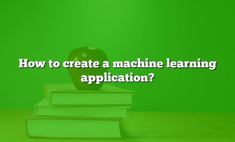 How to create a machine learning application?