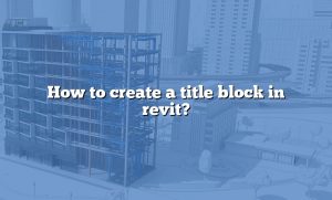 How to create a title block in revit?