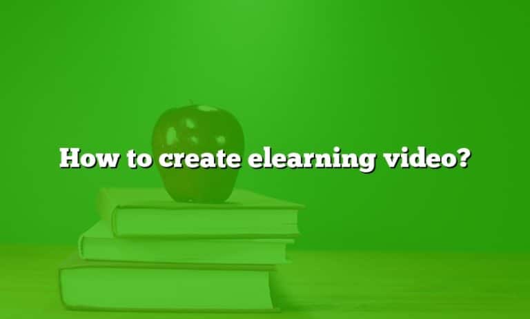How to create elearning video?