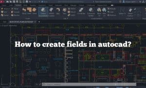 How to create fields in autocad?