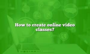 How to create online video classes?