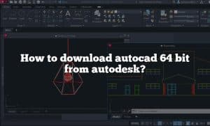 How to download autocad 64 bit from autodesk?