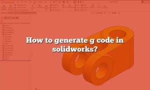 How to generate g code in solidworks?