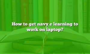 How to get navy e learning to work on laptop?