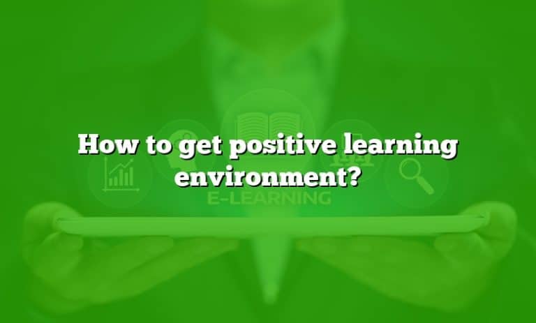 How to get positive learning environment?