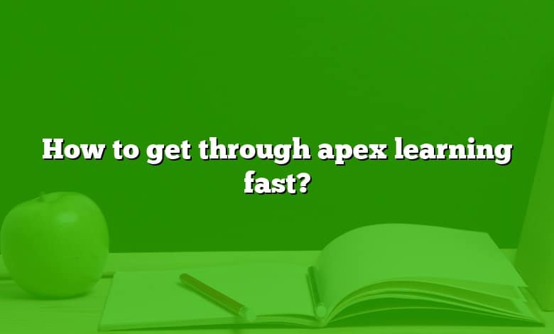 How to get through apex learning fast?