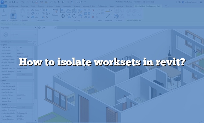 How To Isolate Worksets In Revit Answer 2022