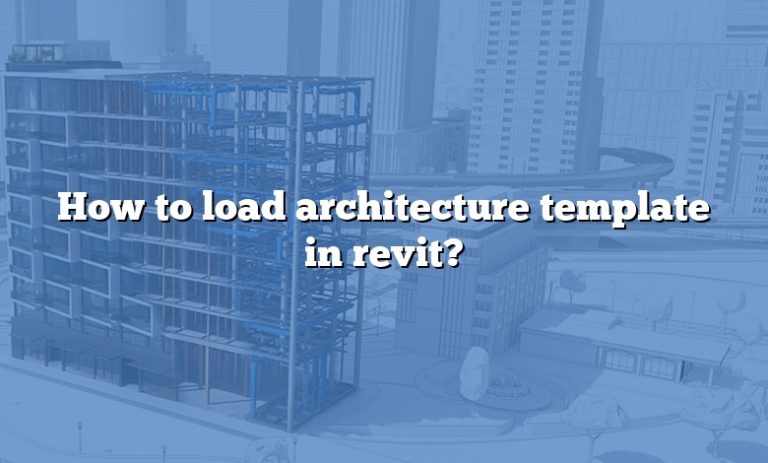 How to load architecture template in revit?