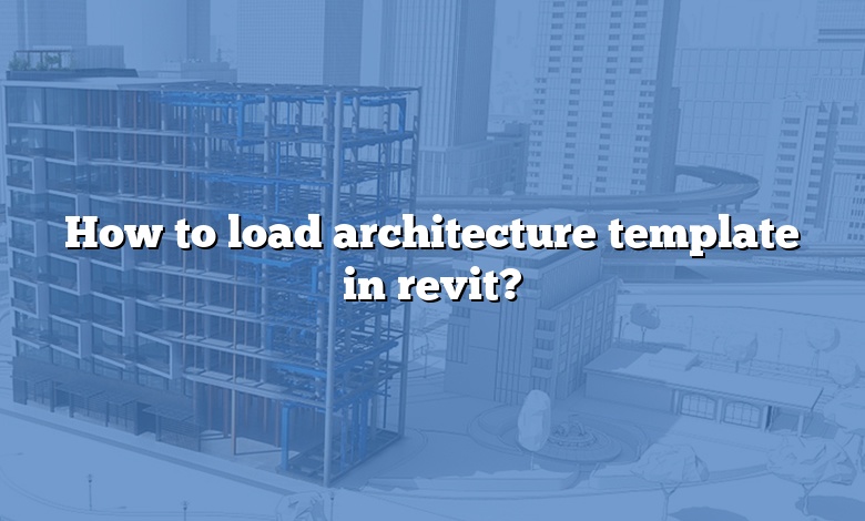 How to load architecture template in revit?