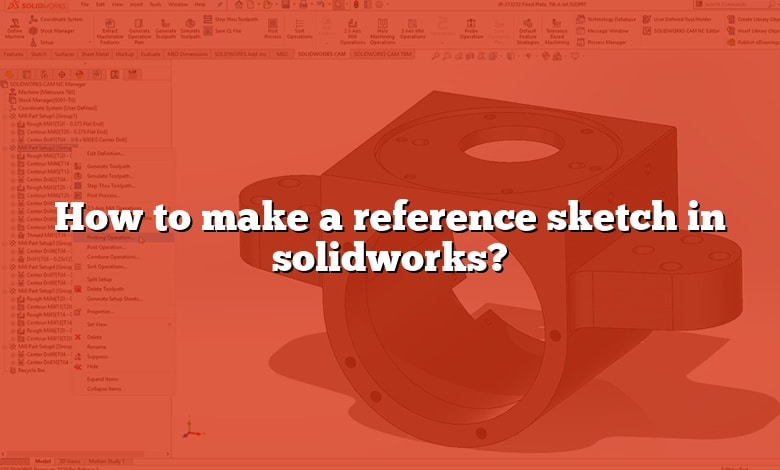 How to make a reference sketch in solidworks?
