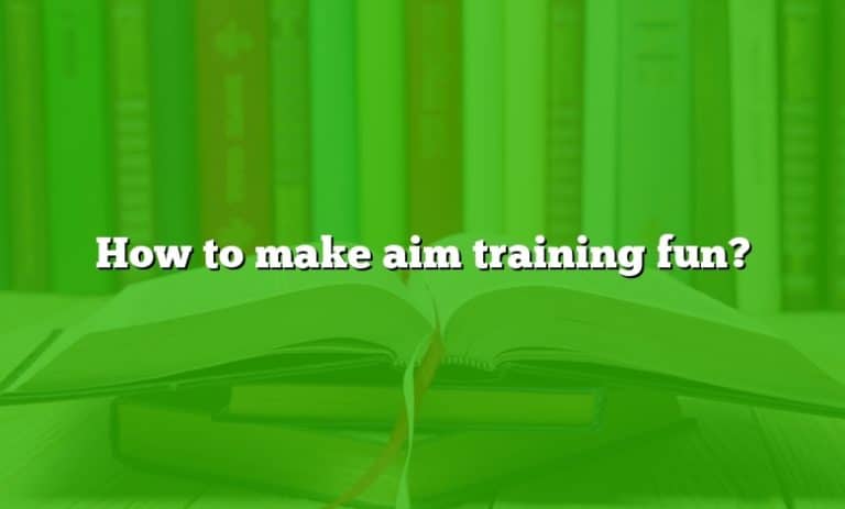 How to make aim training fun?