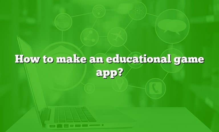 How to make an educational game app?