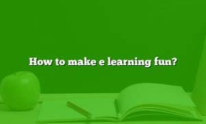 How to make e learning fun?