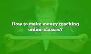 How to make money teaching online classes?