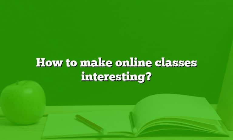 How to make online classes interesting?