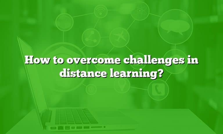 How to overcome challenges in distance learning?
