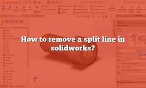 How to remove a split line in solidworks?